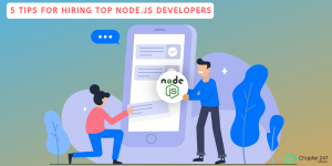 5 Tips for Hiring Top Node.js Developers | Chapter247