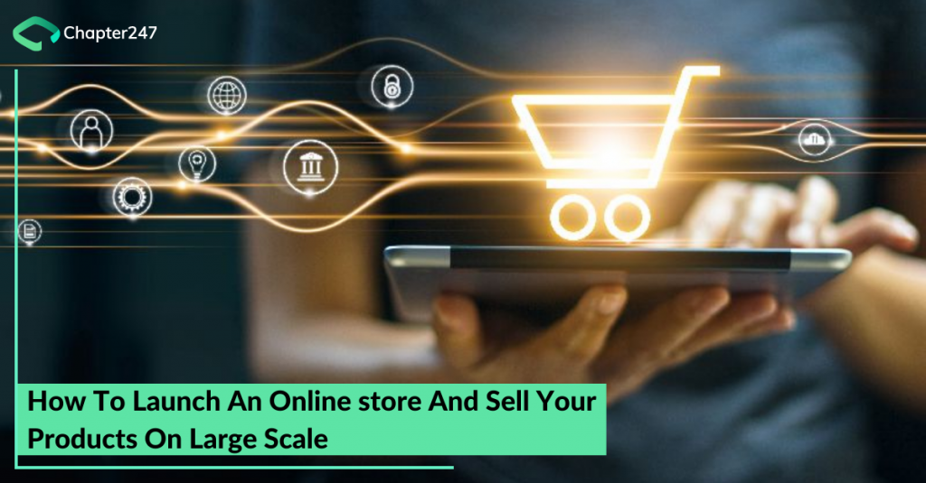 How to launch an online store and sell your products on large scale ...
