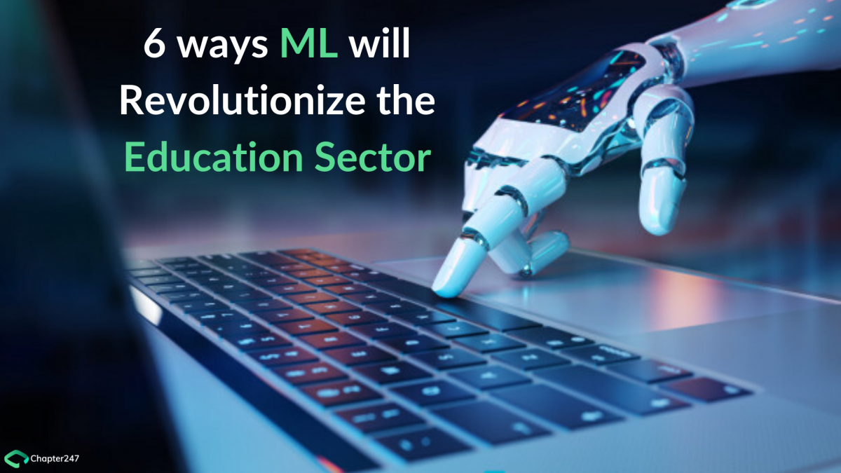 6 Ways ML will Revolutionize the Education Sector | Chapter247
