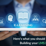 Here's what you should know before Building your LMS Platform ...