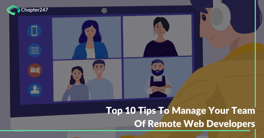 Top 10 Tips To Manage Your Team Of Remote Web Developers | Chapter247