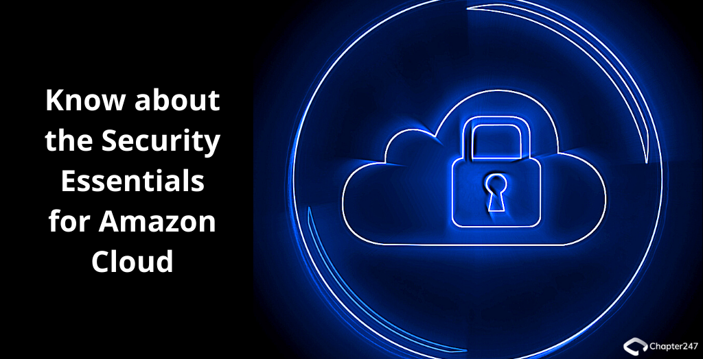 Know about the Security Essentials for Amazon Cloud | Chapter247