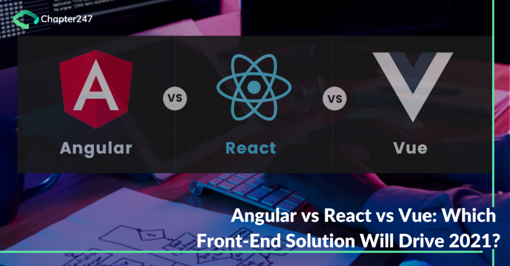 Angular vs React vs Vue: Which Framework Will Drive 2021 | Chapter247