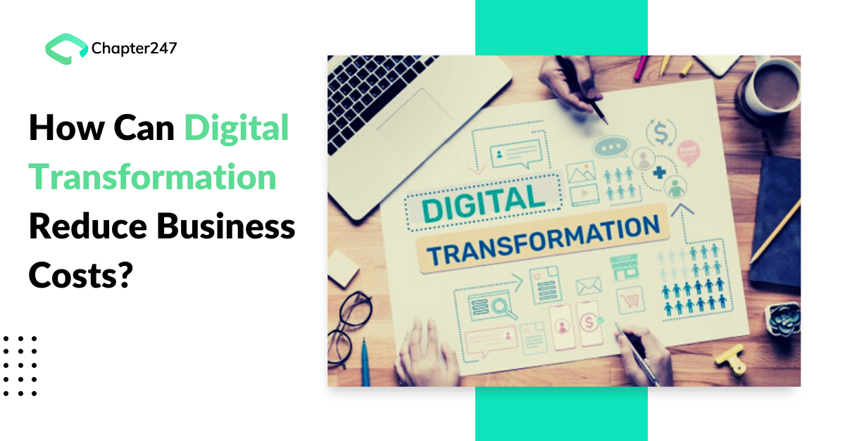 How Can Digital Transformation Reduce Business Costs? | Chapter247