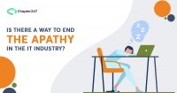 Is there a way to end the apathy in the IT industry? | Chapter247